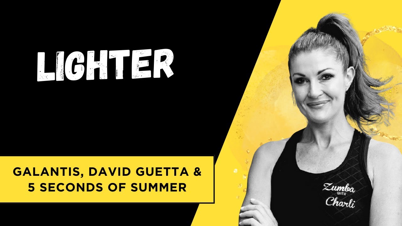 Lighter - Galantis, David Guetta & 5 Seconds of Summer | Zumba with ...