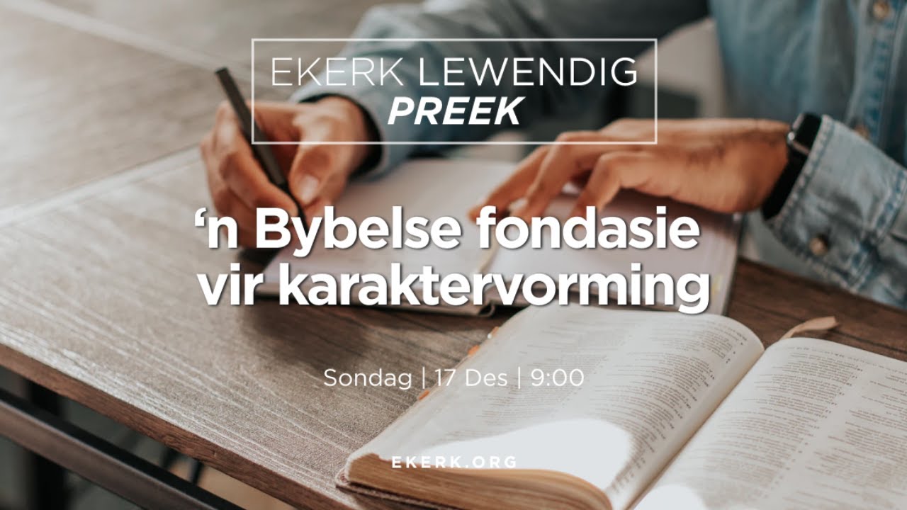 ‘n Bybelse roete vir karaktervorming [17 Des 2023] - YouTube
