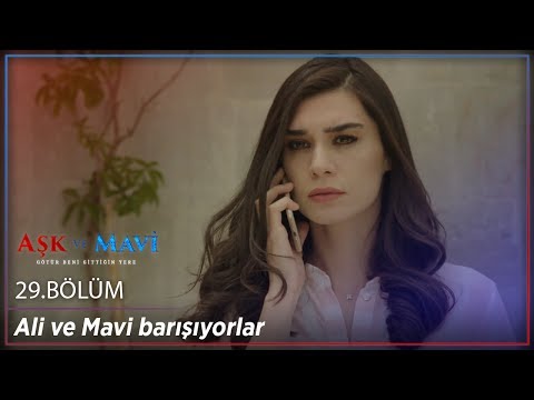 Aşk ve Mavi 29.Bölüm - Ali ve Mavi barışıyorlar