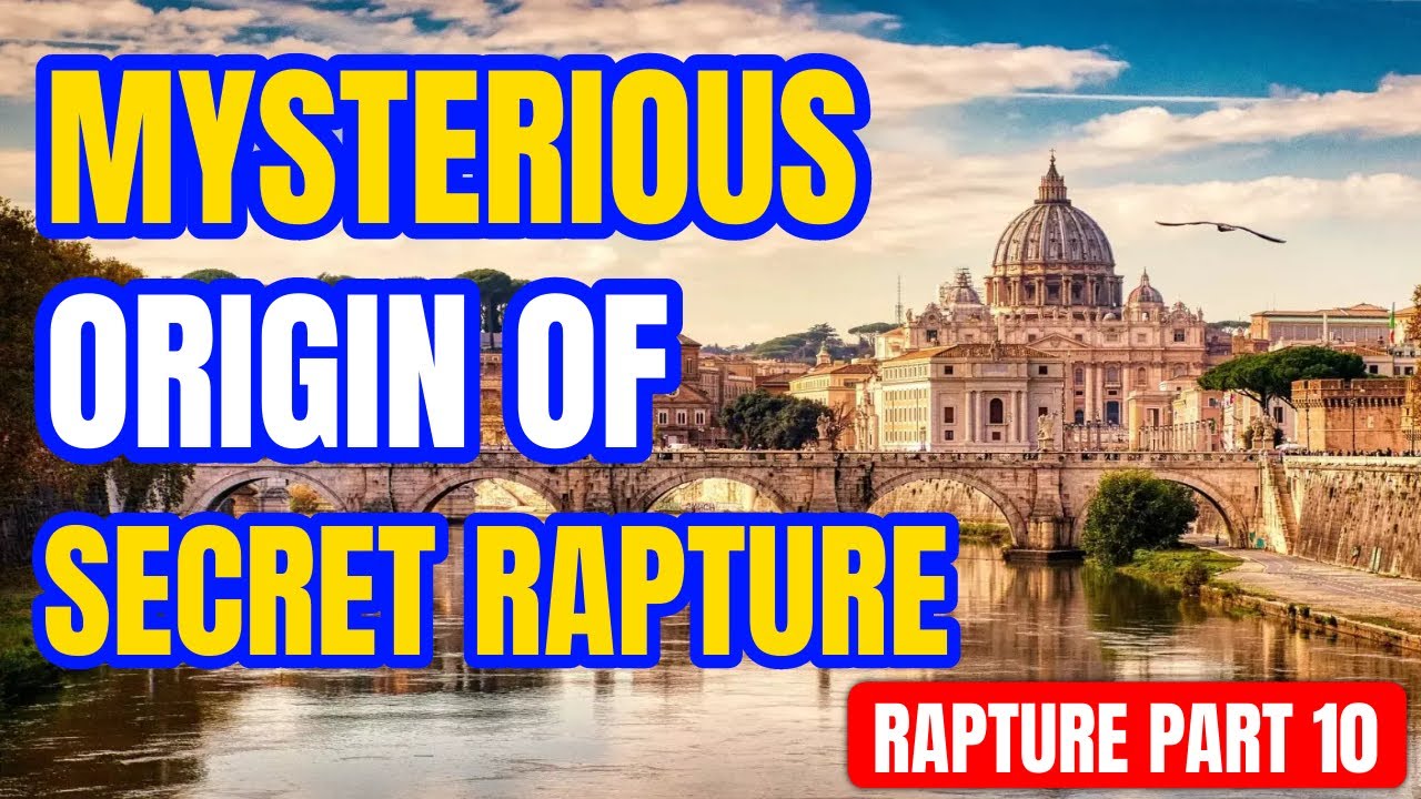 இரகசிய வருகையின் மர்மமான தொடக்கம். Mysterious Origin of Secret Rapture ...