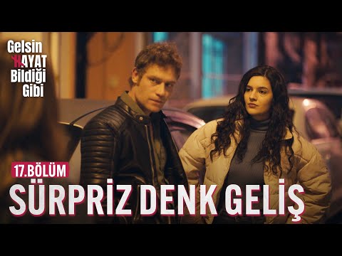 Sürpriz Denk Geliş - Gelsin Hayat Bildiği Gibi (17.Bölüm)