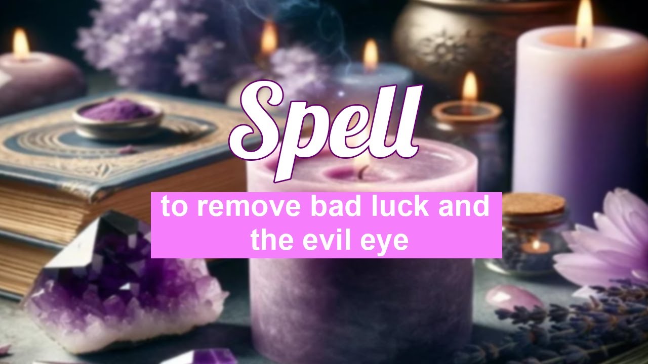 Powerful Spell to remove bad luck and the evil eye🧿 - YouTube
