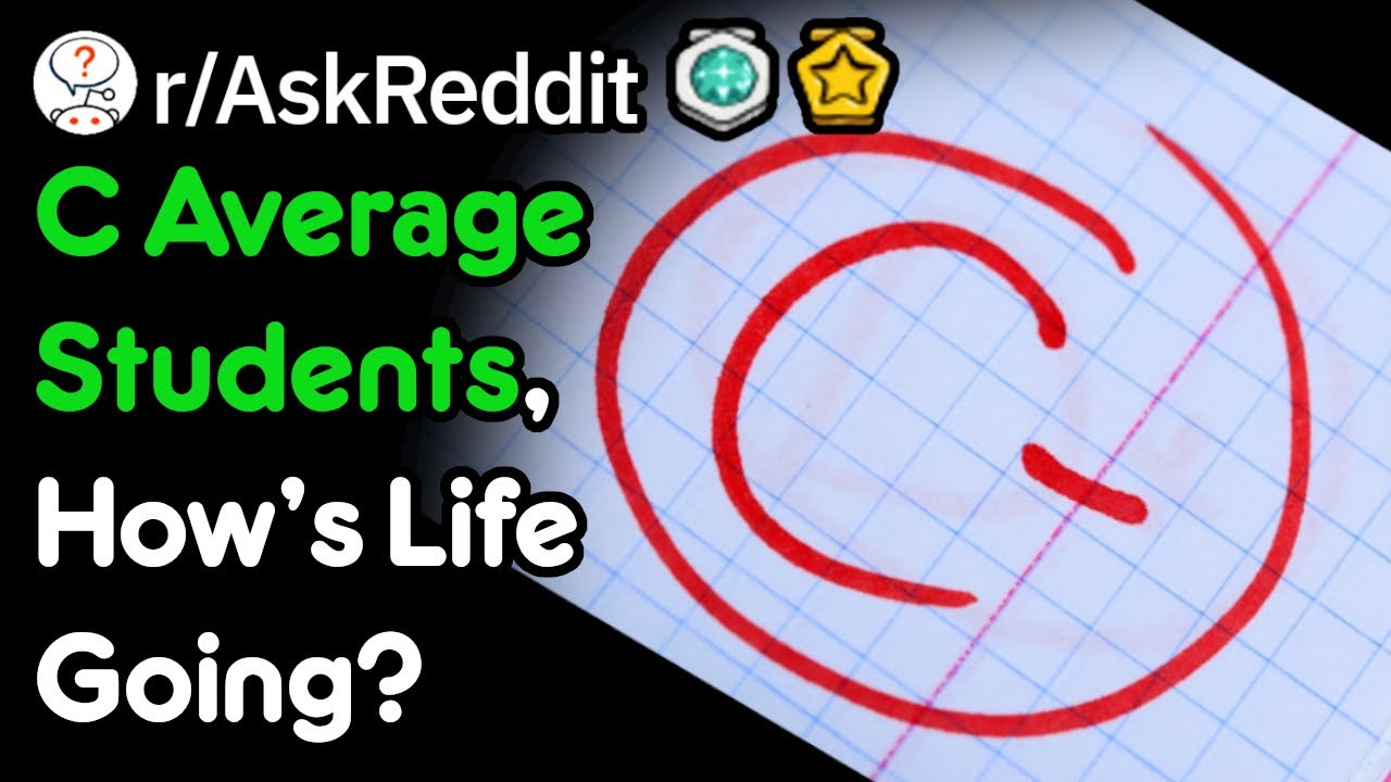 C Average Students, How's Life Going? (r/AskReddit) - YouTube