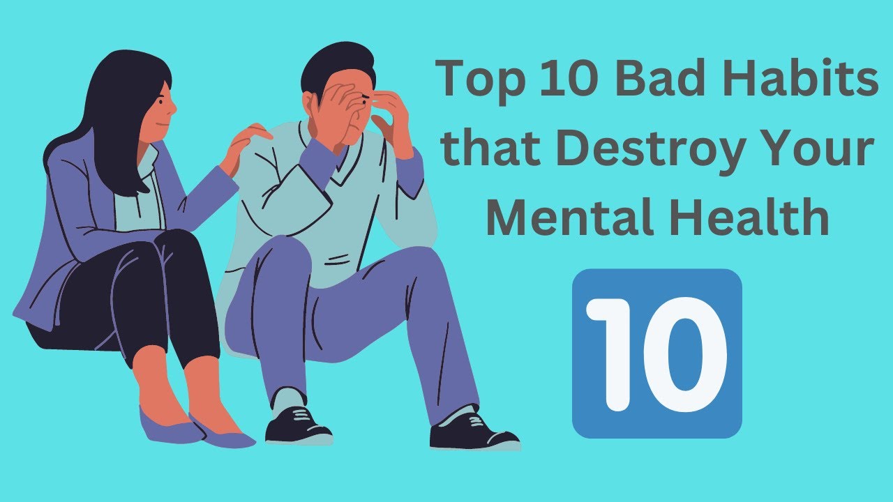 Top Ten Bad Habits That Destroy Your Mental Health - YouTube