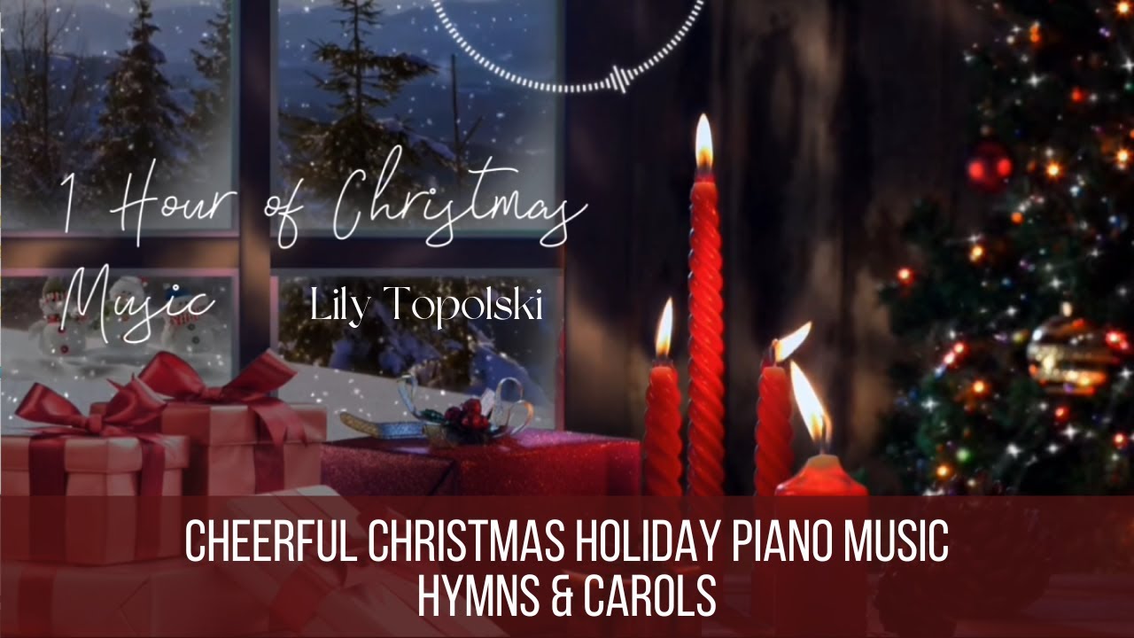 1 Hour of Cheerful Holiday Christmas Music | Hymns & Carols | Piano ...