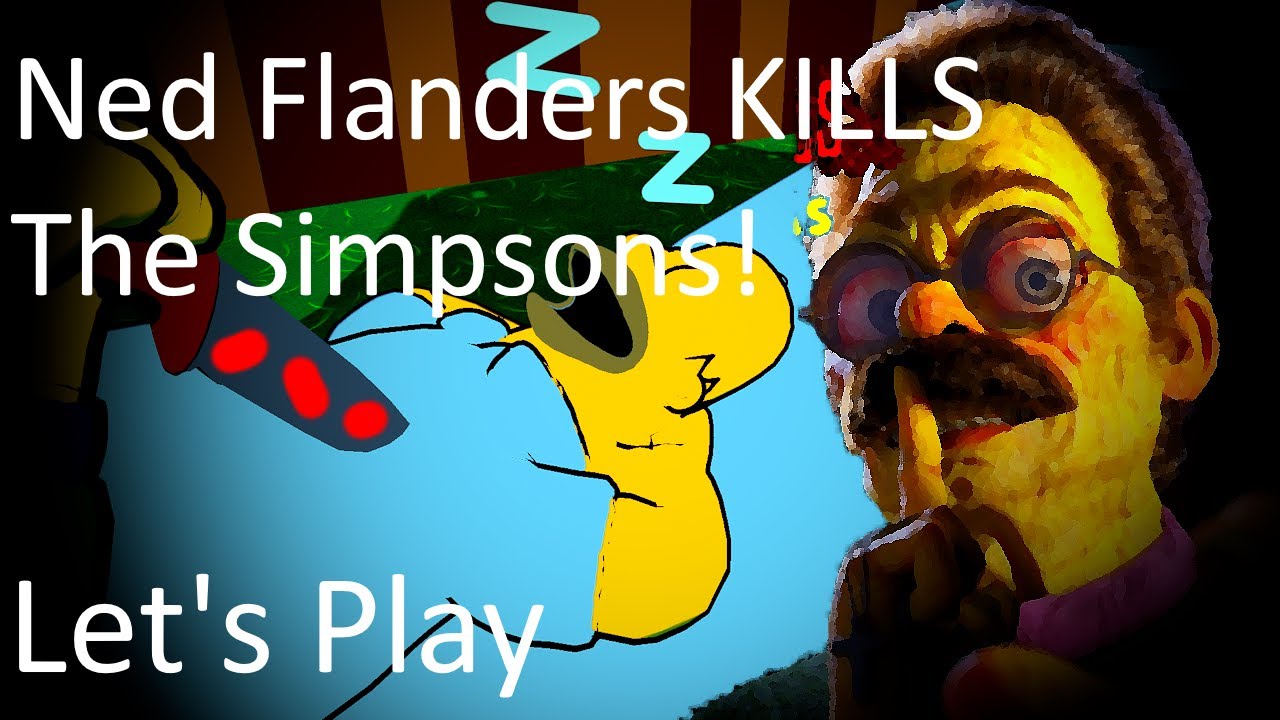 Ned Flanders KILLS The Simpsons! | Horror Game Let's Play - YouTube