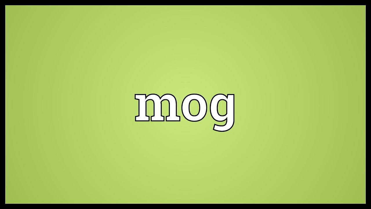 Mog meaning - lopifindmy
