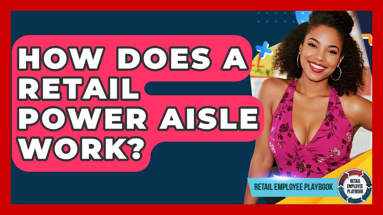How Does A Retail Power Aisle Work? - Retail Employee Playbook - YouTube