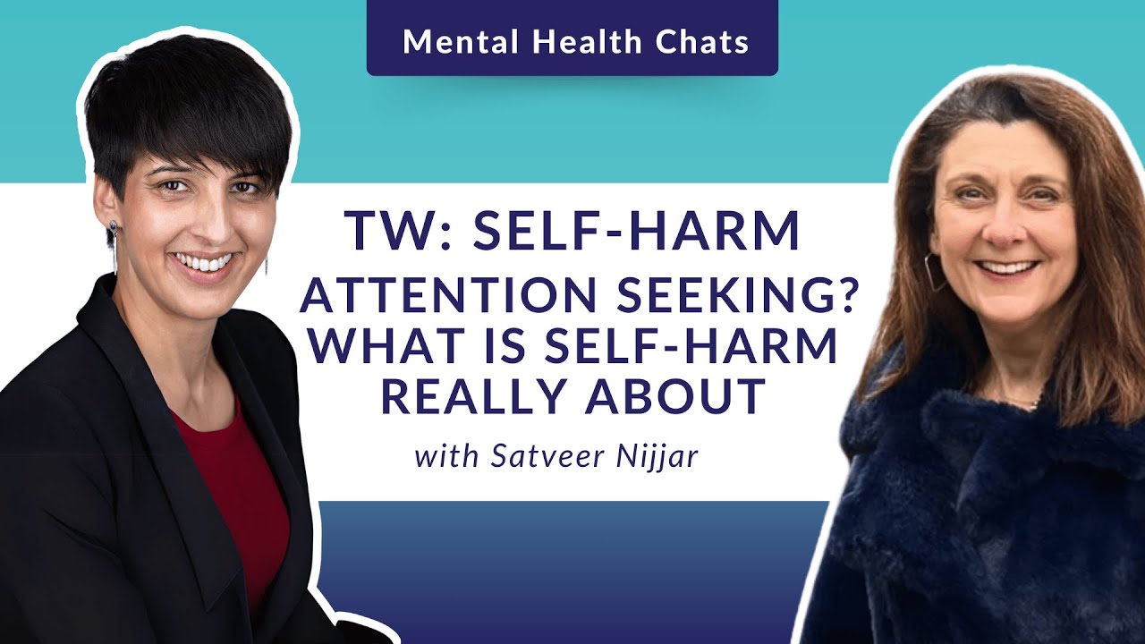 Self-Harm – Attention Seeking? What is Self-Harm Really About – Satveer ...