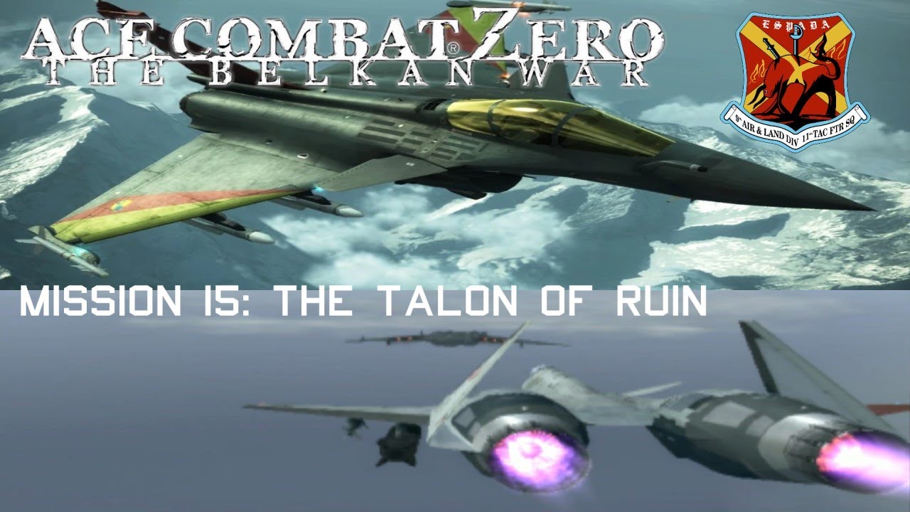 ACE COMBAT Zero [HD] - Mission 15: The Talon of Ruin | XB-0 & Espada ...