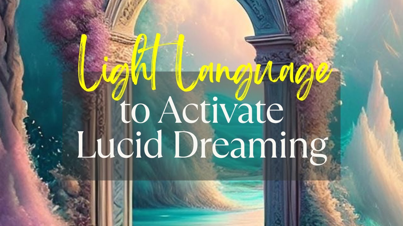 Light Language for Lucid Dreaming and Astral Travel - YouTube