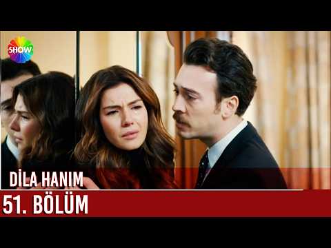 Dila Hanım 51. Bölüm