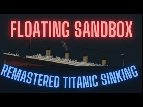 Floating Sandbox| Remastered Titanic sinking - YouTube