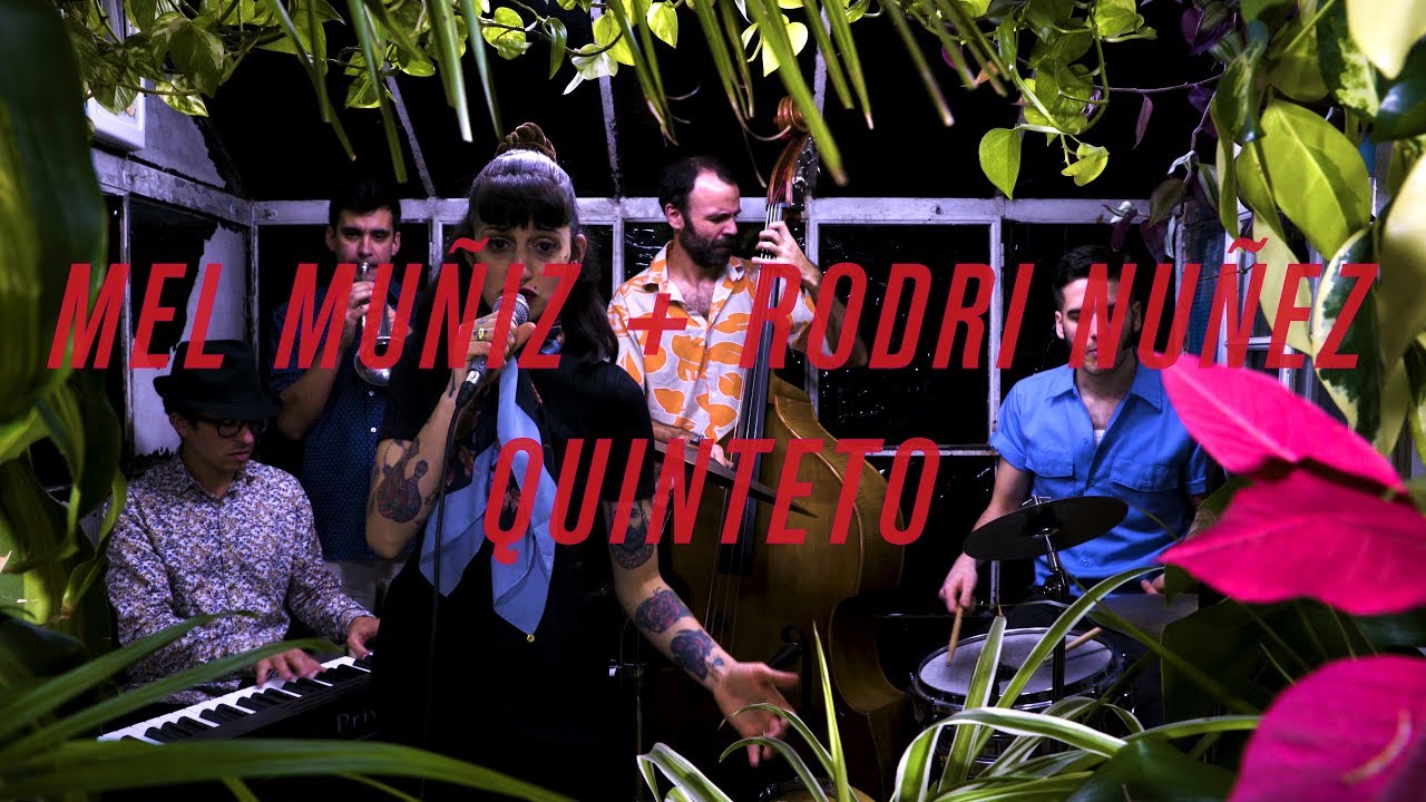 Mel Muñiz, Rodrigo Nuñez y Quinteto Live en ZUCUCHITO sessions - YouTube