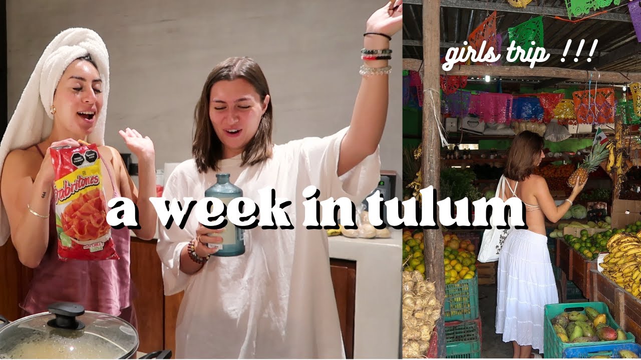 much needed girls trip | tulum, mexico - YouTube