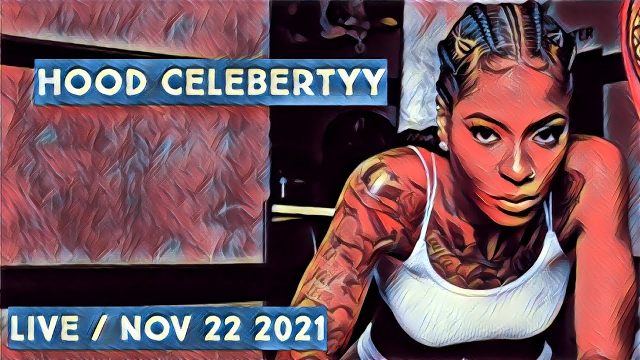 Hood Celebertyy (IG: @hoodcelebertyy) Live Stream on Nov 22 2021 - YouTube