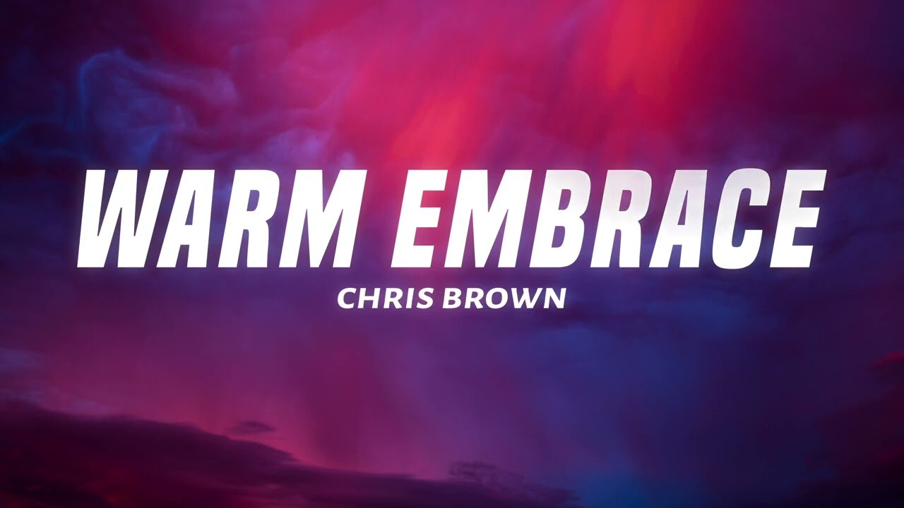 Chris Brown WE Warm Embrace Lyrics Video - YouTube