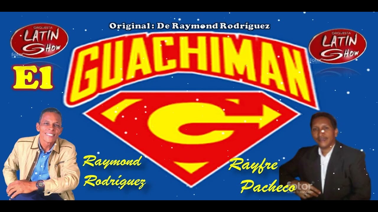 El Guachiman Latín Show Cantan Raymond Rodriguez y Rayfre Pacheco Original de Raymond Rodriguez ...