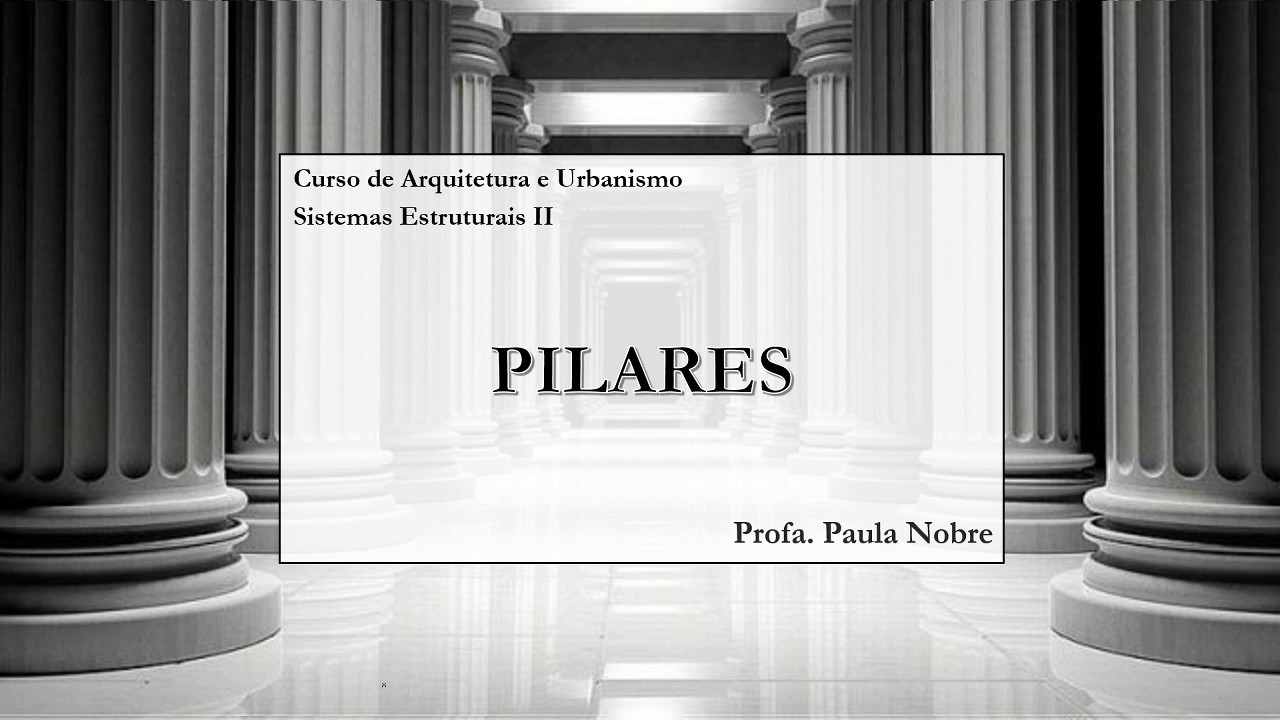 [SIST. ESTRUTURAIS II] INTRODUÇÃO AO ESTUDO DOS PILARES - YouTube
