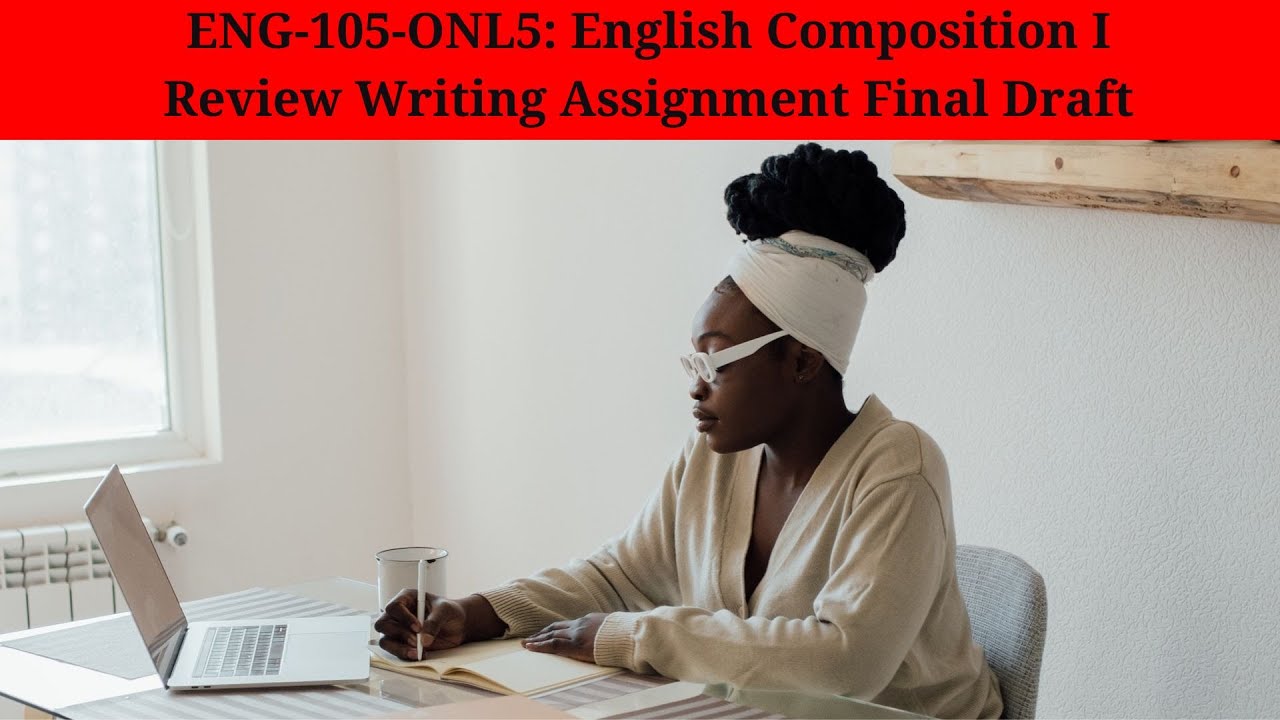 ENG-105-ONL5: English Composition I - Review Writing Assignment Final Draft - ONLINE - YouTube