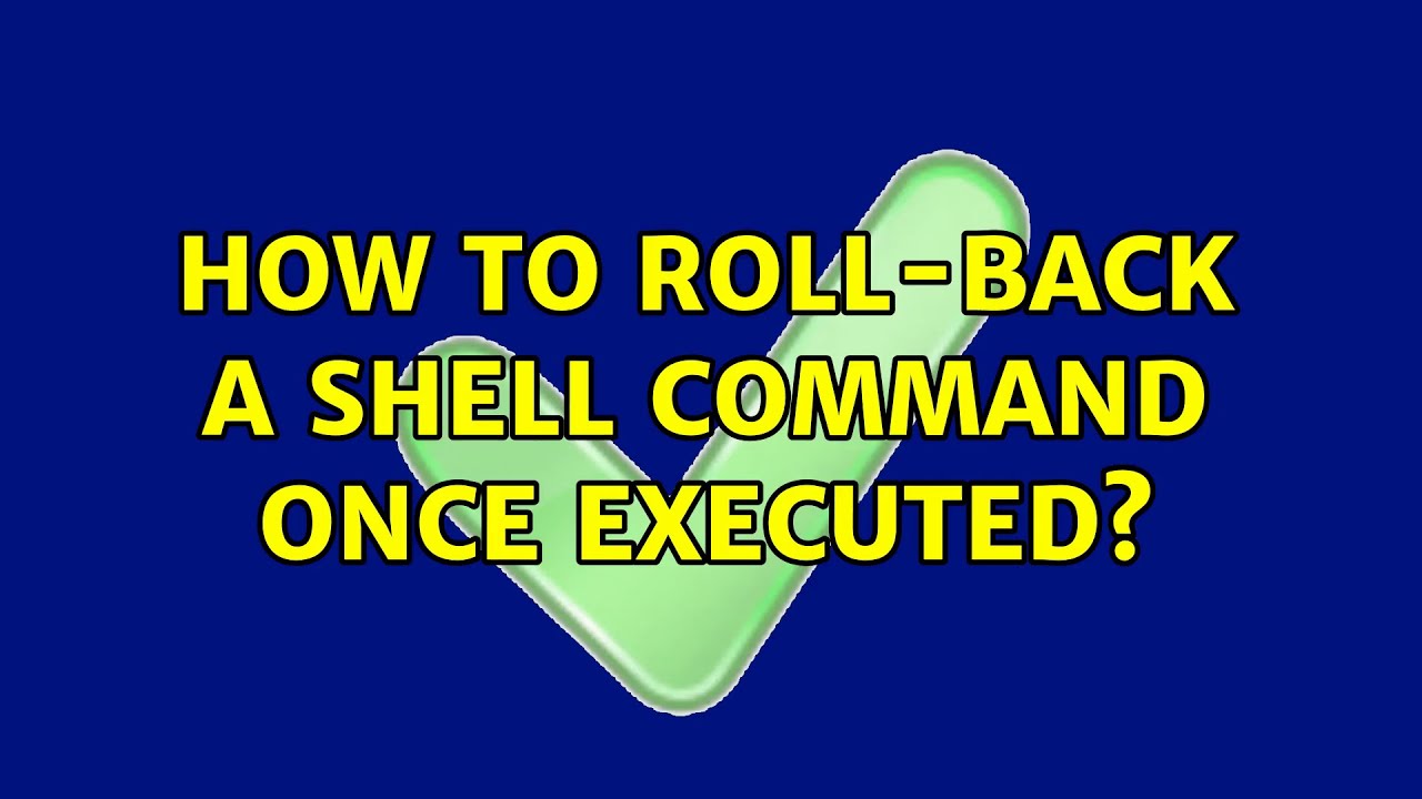 Ubuntu: How to roll-back a shell command once executed? (2 Solutions ...