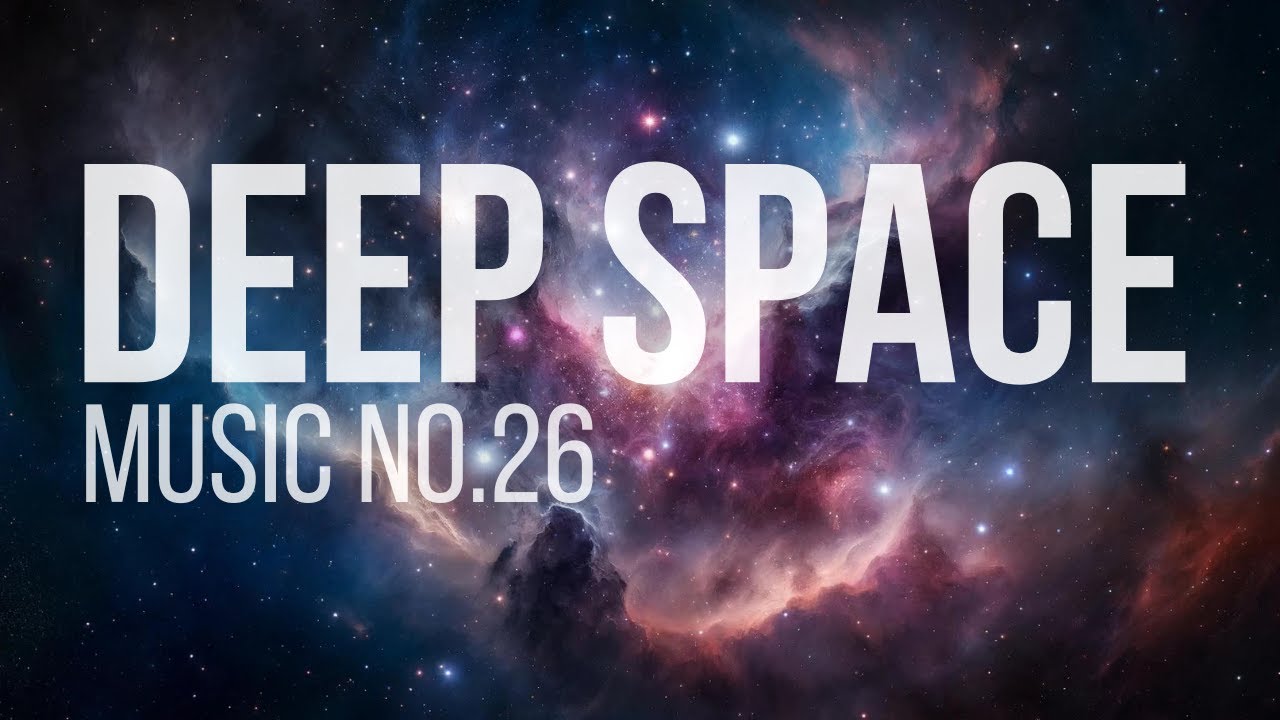 Deep Space Music - Serene Cosmic Sounds - Ambient Music for Relaxation ...