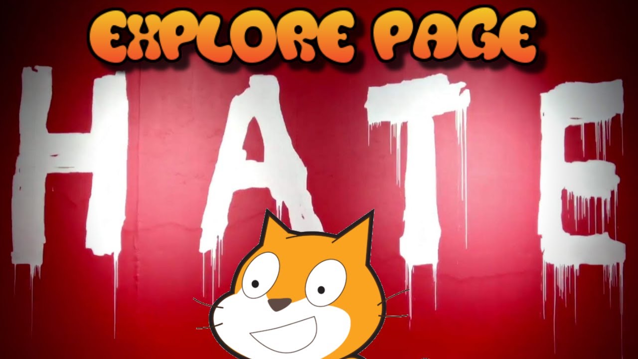 THE SCRATCH HATE TALK!!! | Explore Page Exploration - YouTube