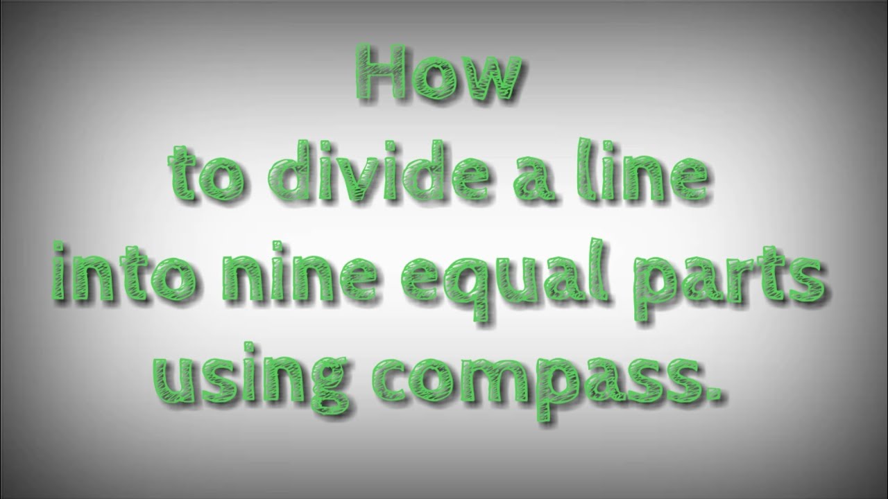 How to divide a line into nine equal parts using compass. shsirclasses ...