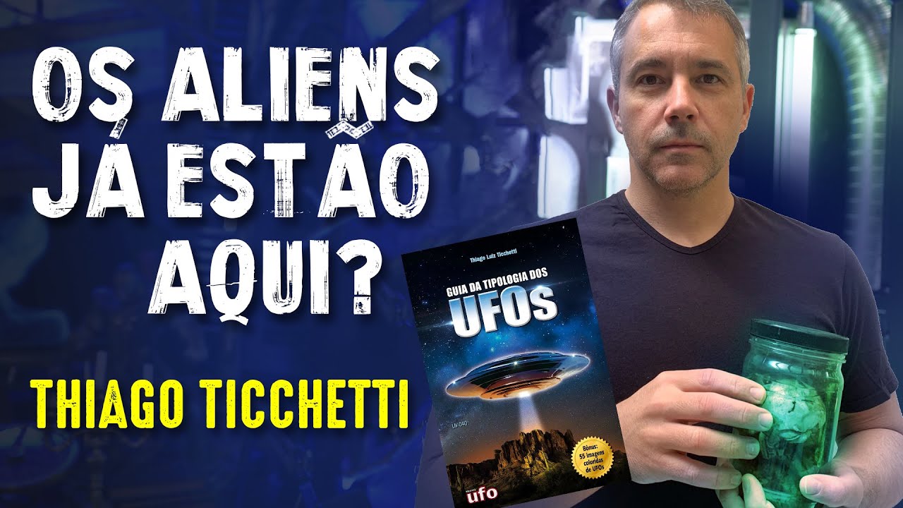 OS ALIENS JÁ ESTÃO ENTRE NÓS ? THIAGO LUIZ TICCHETTI - Paranormal ...