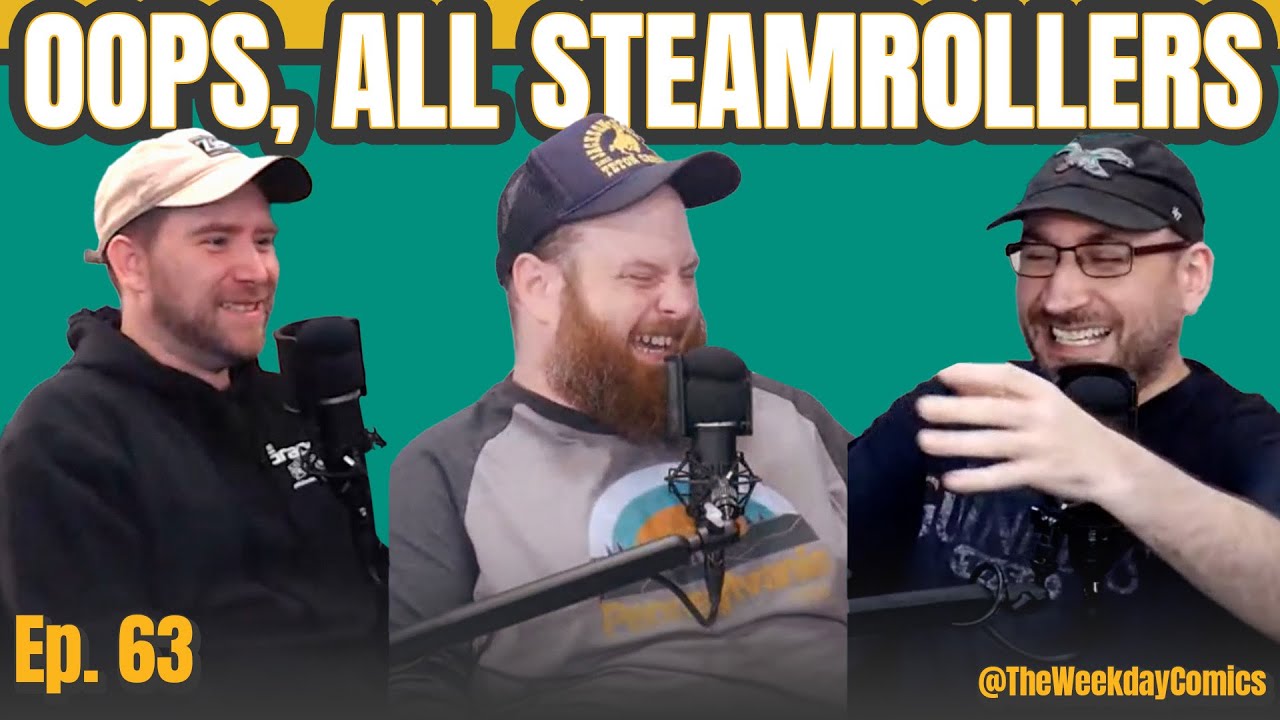 The Weekday Comics - Ep 63: "Oops, All Steamrollers" w/ Guest Comedian ...
