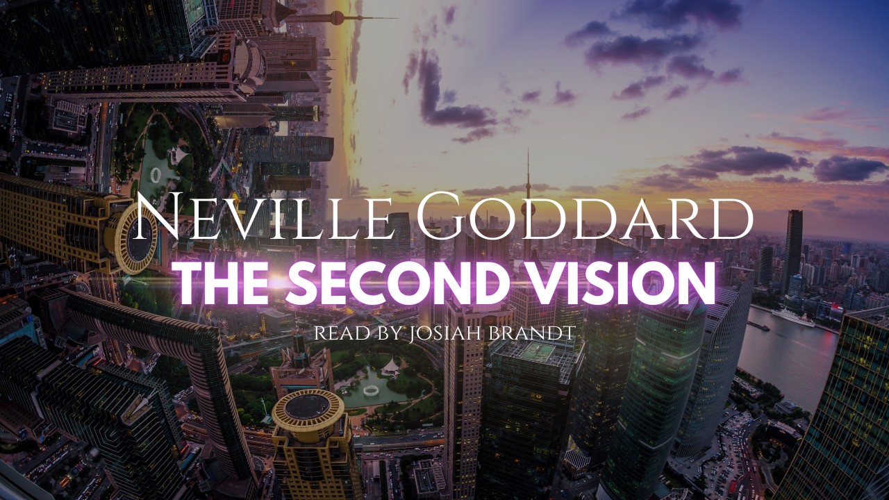 Neville Goddard: The Second Vision┃Read by Josiah Brandt┃AUTHENTIC ...