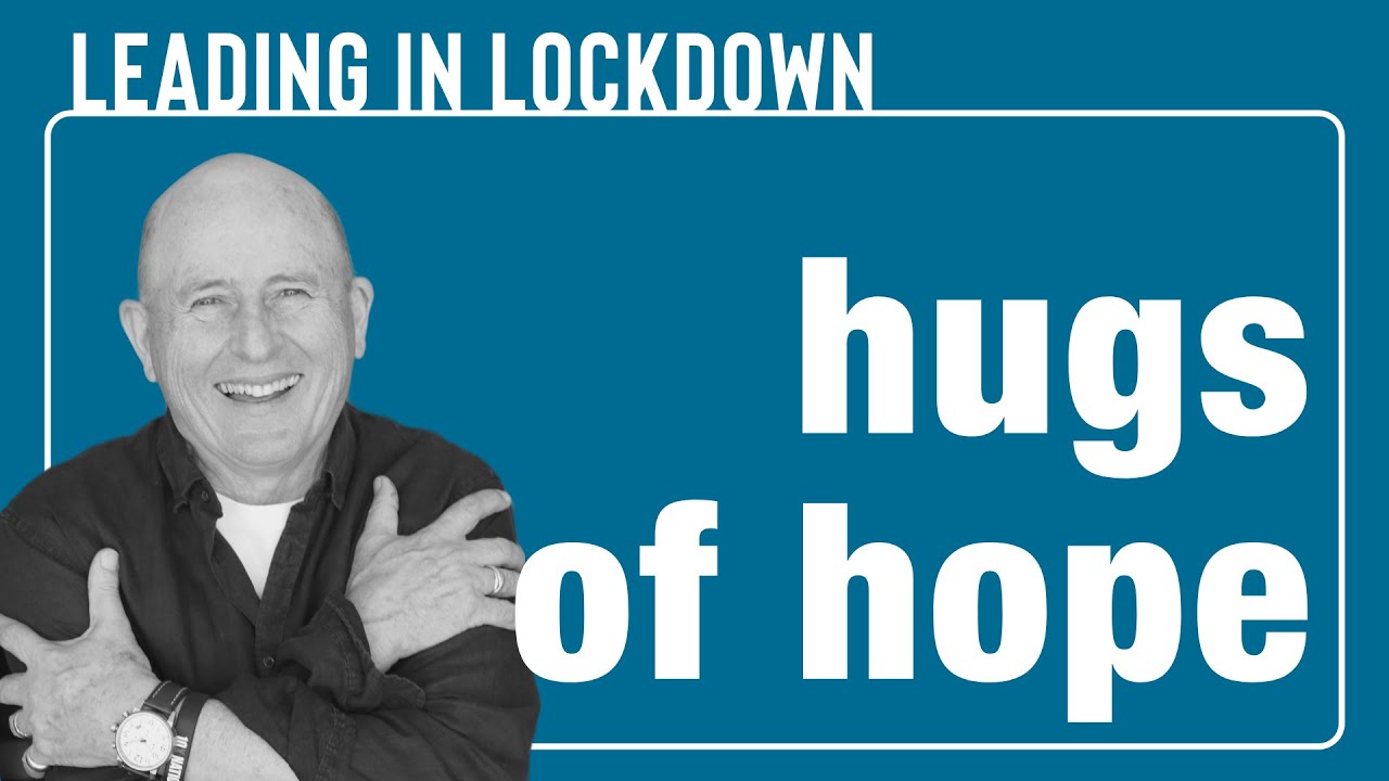 Leading in Lockdown: Hugs of Hope - YouTube