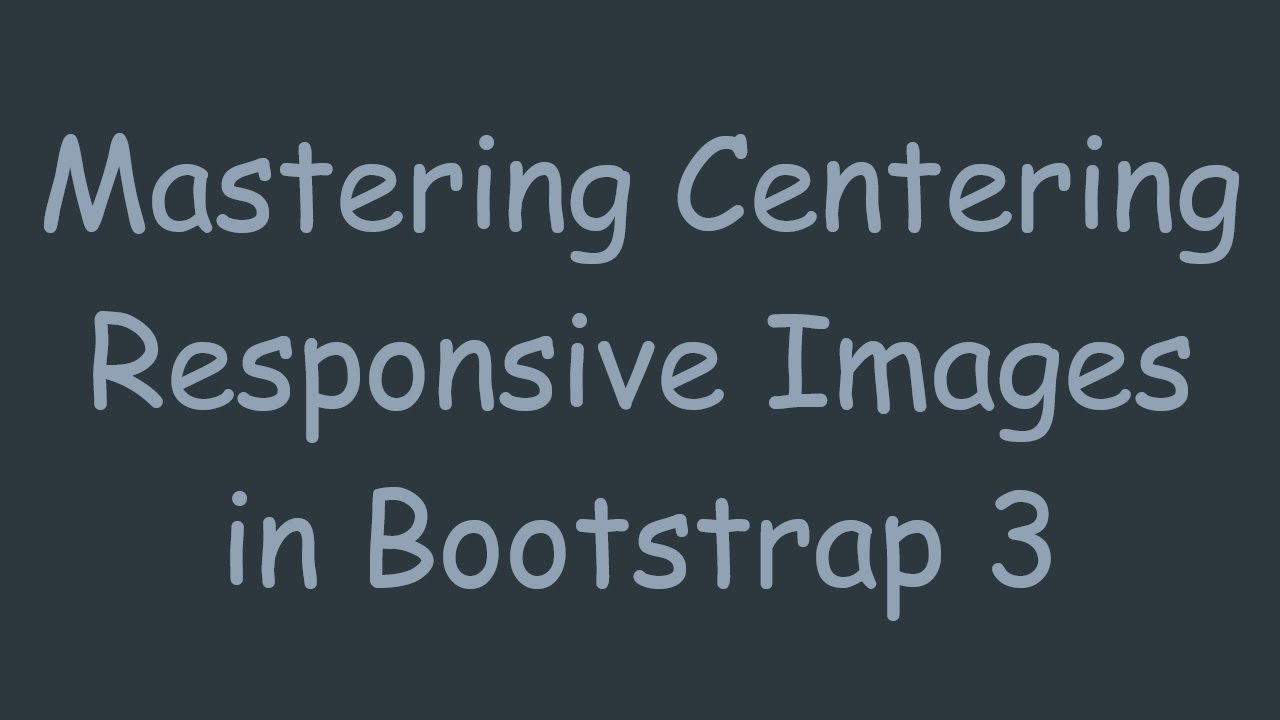 Mastering Centering Responsive Images in Bootstrap 3 - YouTube