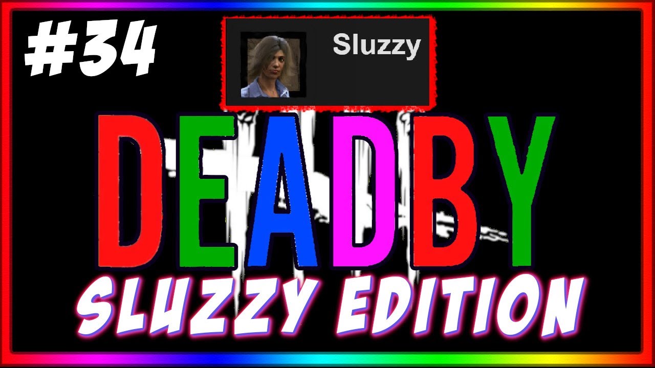 Sluzzy edition *CRINGE INCLUDED* - DEADBY #34 - YouTube