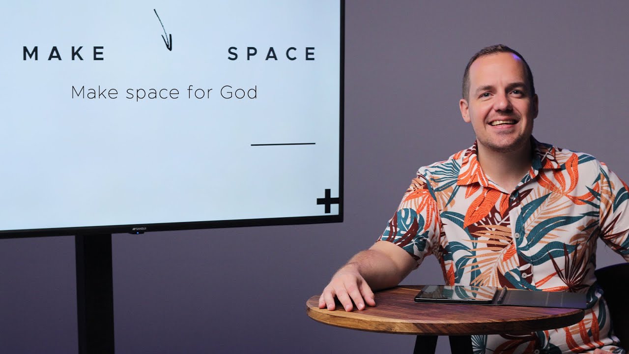 Make Space - Week 2: Make space for God - YouTube