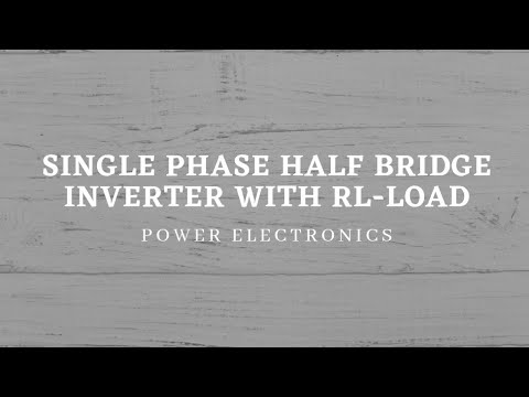 Single phase half bridge inverter with RL-load - YouTube