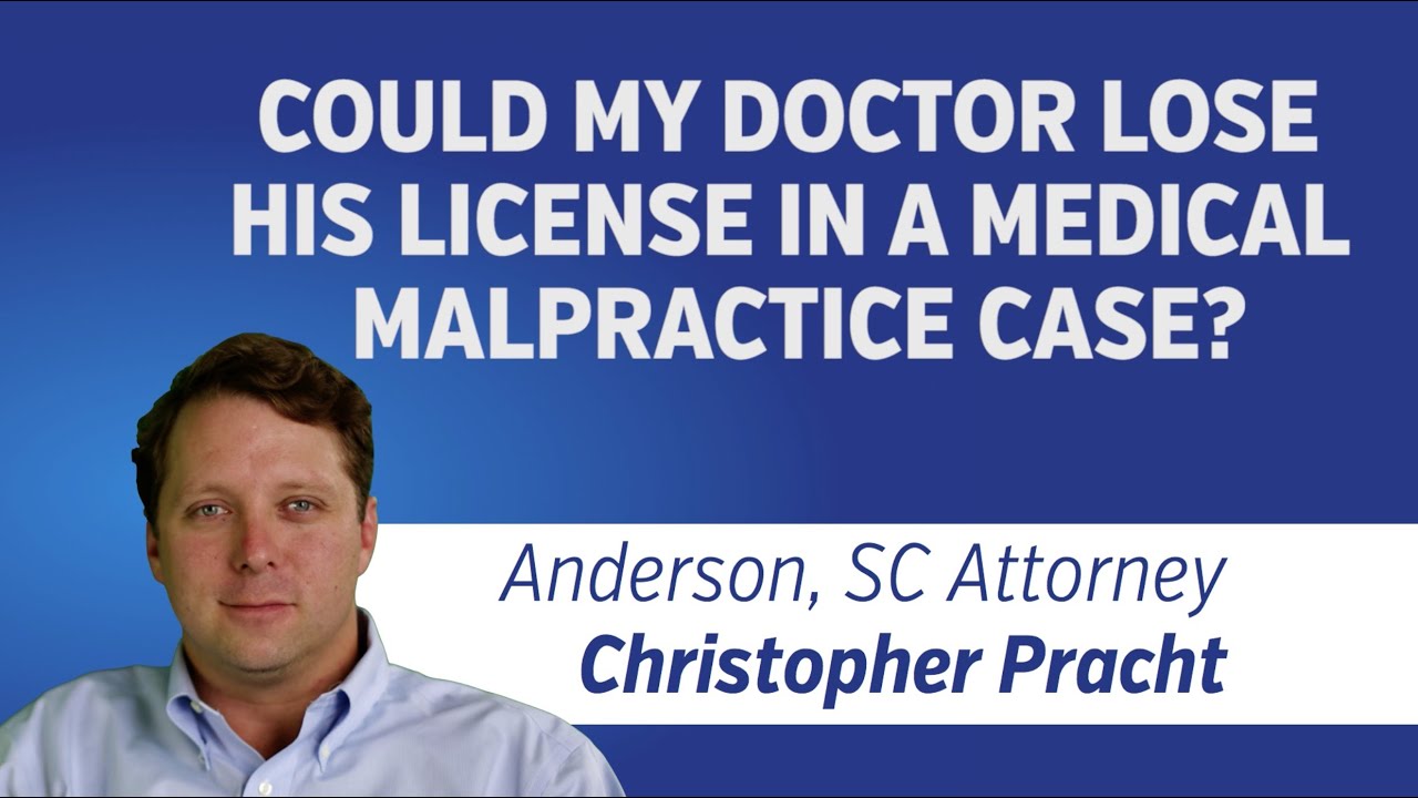 Can My Doctor Lose His/Her License in a Medical Malpractice Case? | SC ...