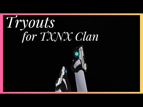 Tryouts For TXNX Clan(first stream for tryouts!)