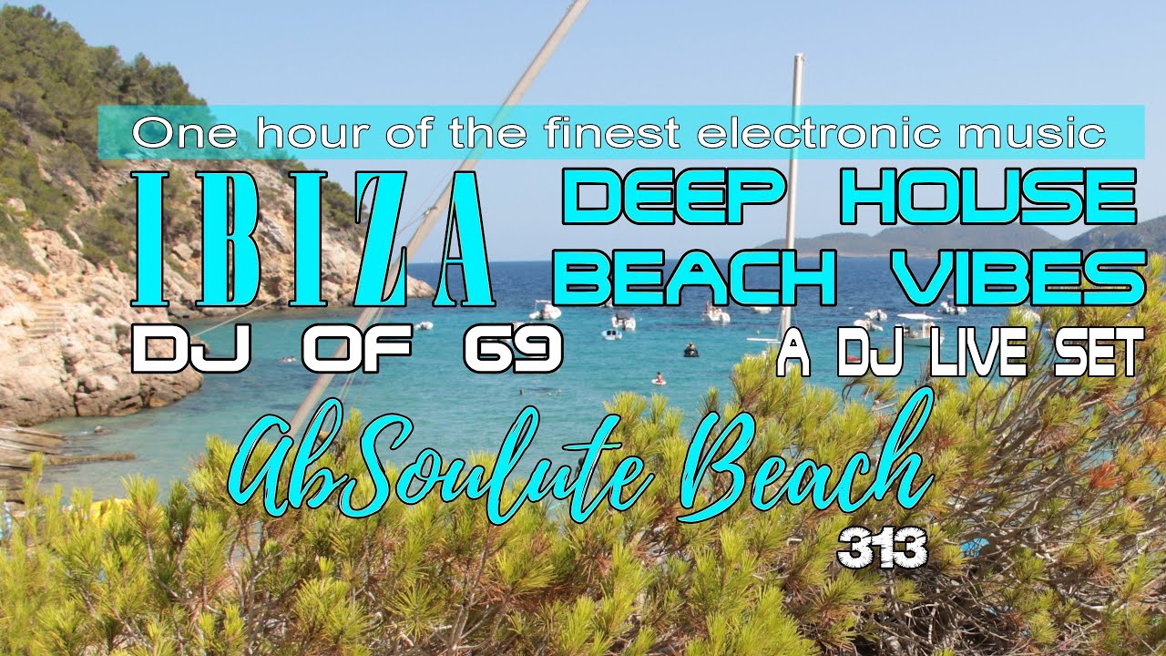 313 - Deep House Mix: The sound of Ibiza beaches - AbSoulute Beach by ...