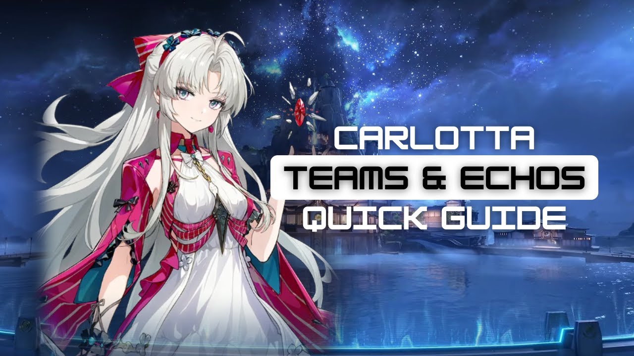 CARLOTTA GUIDE! Best Carlotta Build - Echos, Weapons, Teams - YouTube