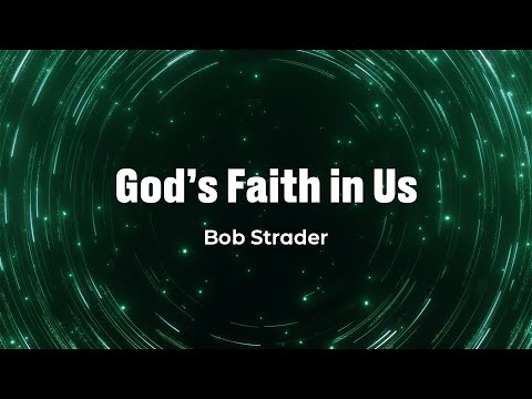 God's Faith in Us - Bob Strader - Dec. 3, 2023 - YouTube