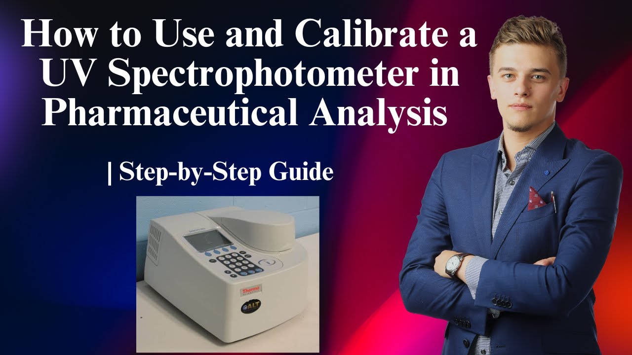 How to Use and Calibrate a UV Spectrophotometer in Pharmaceutical ...