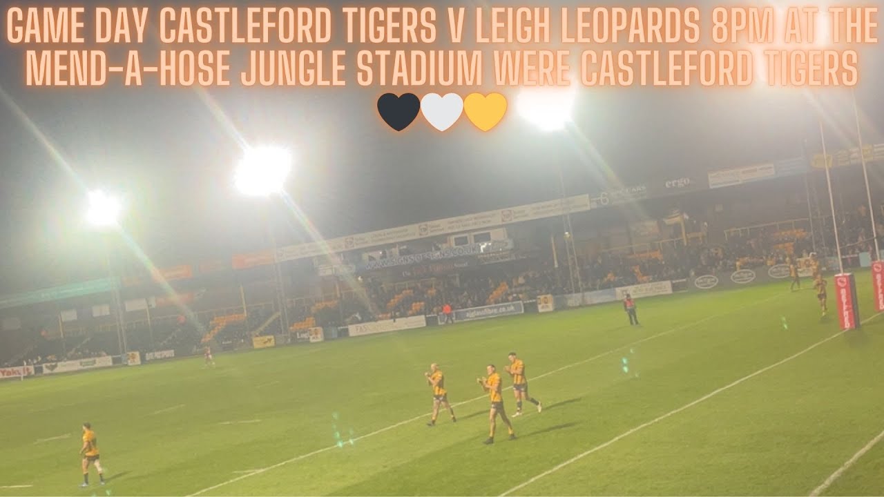 Game Day Castleford Tigers v Leigh Leopards 8PM At The Jungle Stadium ...