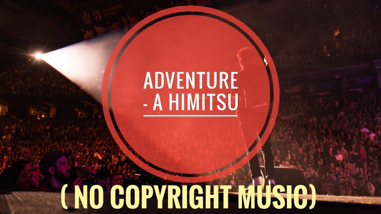 Adventure - A Himitsu ( No Copyright Music) - YouTube