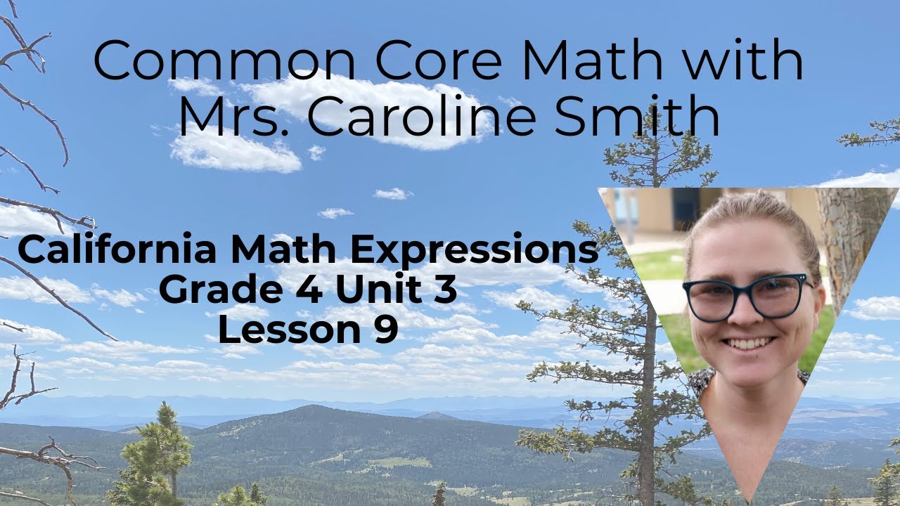 4th Grade Math Unit 3 Lesson 9 California Math Expressions - YouTube