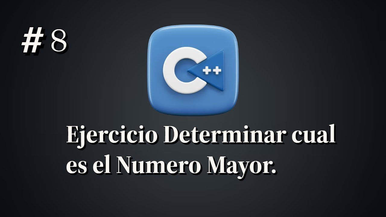 Programacion en C++ || 8. Ejercicio Determinar numero mayor. - YouTube