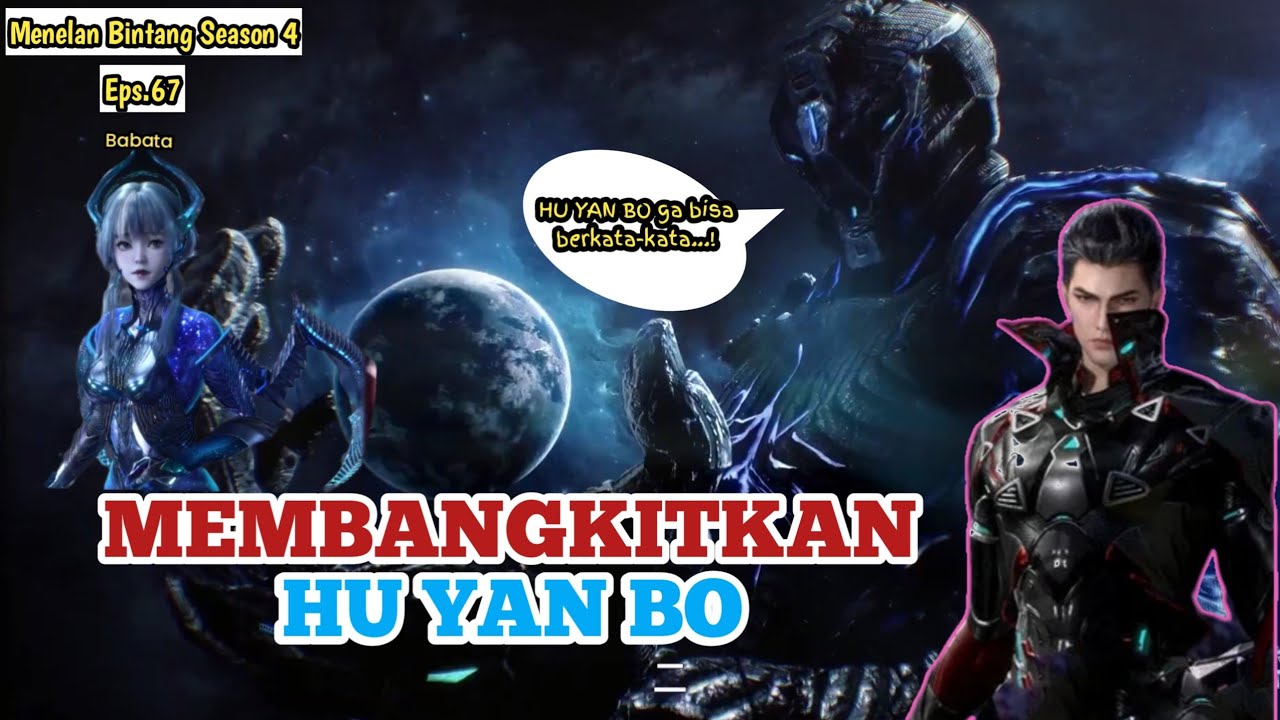 Spoiler Menelan Bintang Season 4 eps 67 || Membangkitkan Hu Yan Bo ...