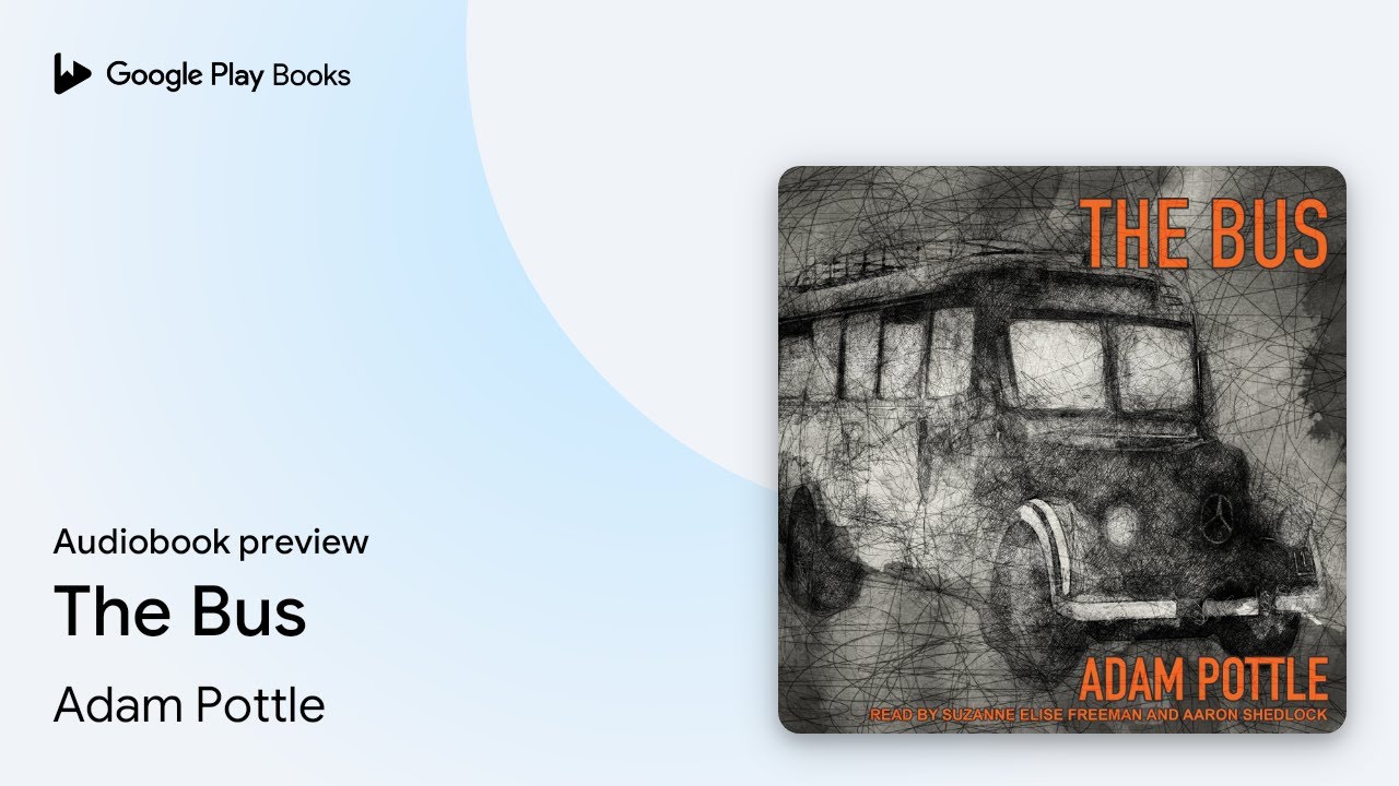 The Bus by Adam Pottle · Audiobook preview - YouTube