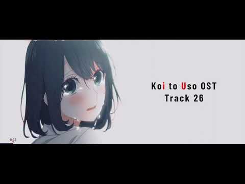Koi to Uso OST Track 26│「恋と噓／Koi to Uso」