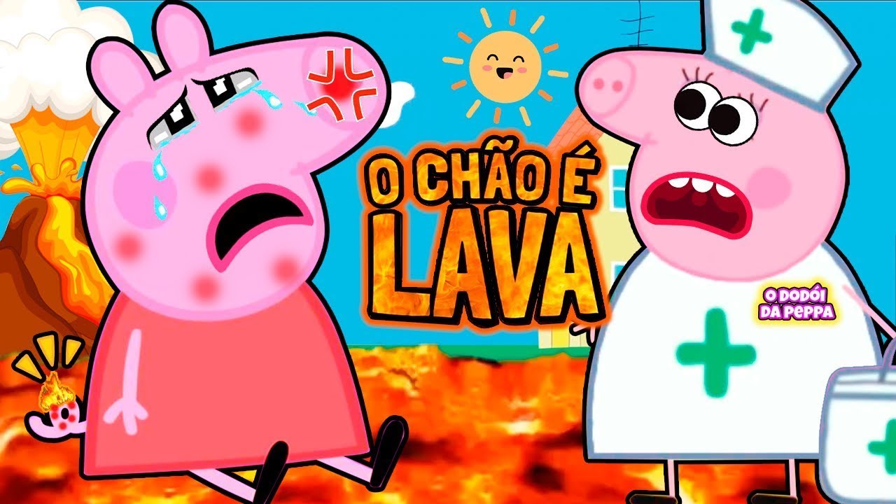 The Boo Boo Song com Peppa Pig / O Chão é Lava / The Ground Is Volcano ...